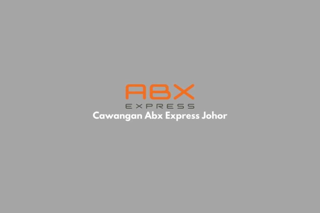 [Terkini] Senarai Cawangan Abx Express Johor 2023