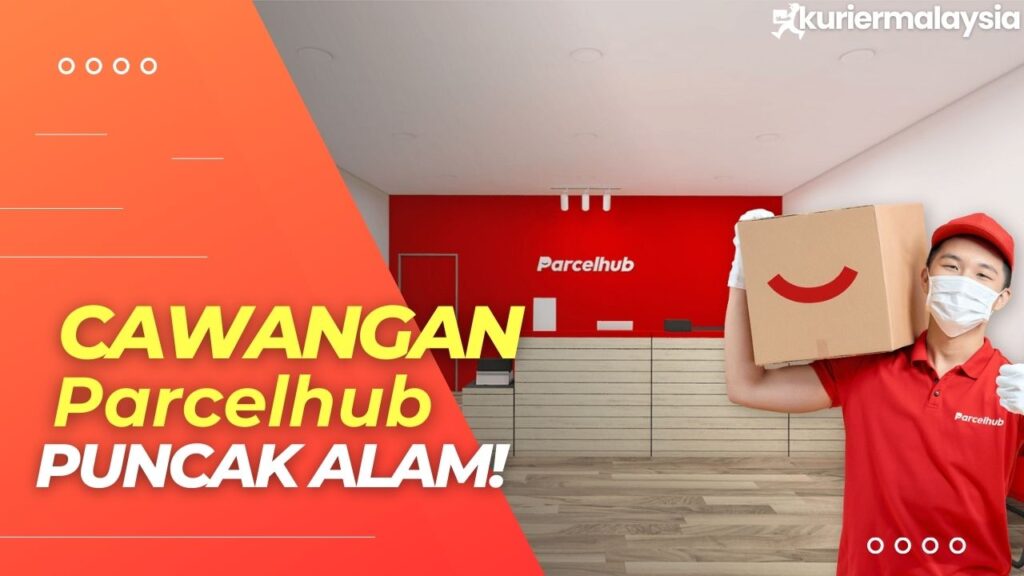 Cawangan ParcelHub Puncak Alam 2023 | Kuriermalaysia