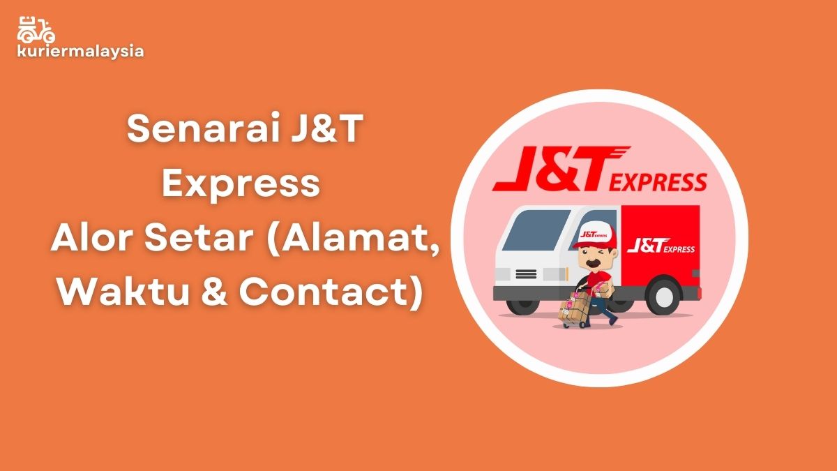 √ Senarai J&T Express Alor Setar: Alamat, Waktu & Contact