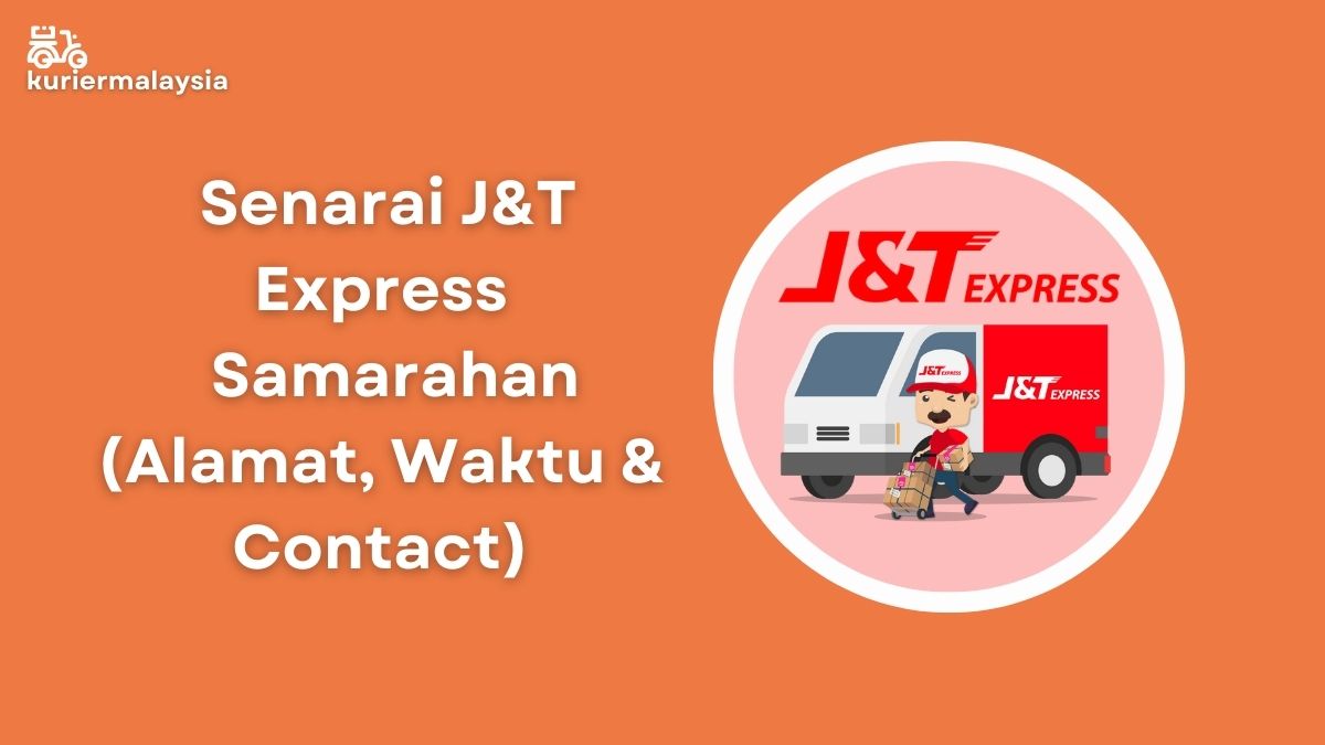 √ Senarai J&T Express Samarahan: Alamat, Waktu & Contact