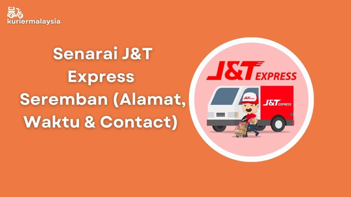 √ Senarai J&T Express Seremban: Alamat, Waktu & Contact