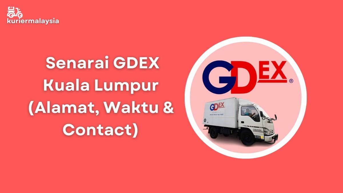 √ Senarai GDEX Kuala Lumpur: Alamat, Waktu & Contact